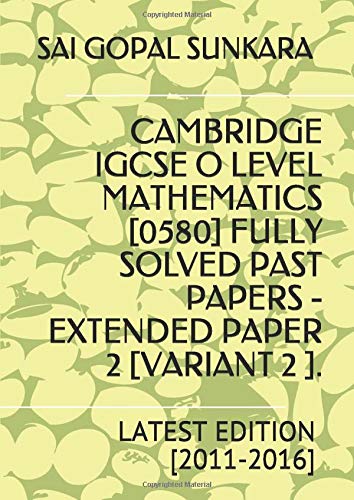 Buy CAMBRIDGE IGCSE O LEVEL MATHEMATICS [0580] FULLY SOLVED PAST PAPERS ...