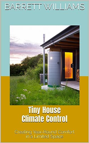 Amazon.com: Tiny House Climate Control: Creating Year-Round Comfort in ...