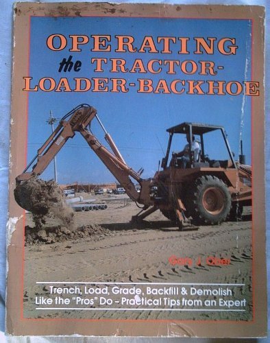 Operating the Tractor-Loader-Backhoe: Ober, Gary J.: 9780934041072 ...