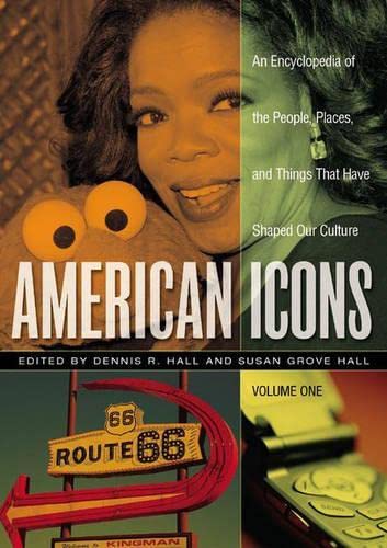 American Icons: An Encyclopedia of the People, Places, and Things that ...