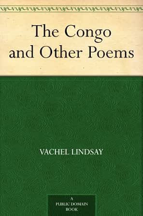 The Congo and Other Poems - Kindle edition by Lindsay, Vachel ...