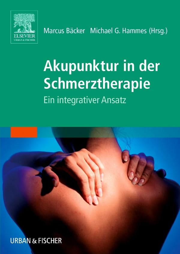 Akupunktur in der Schmerztherapie: Ein integrativer Ansatz : Bäcker ...