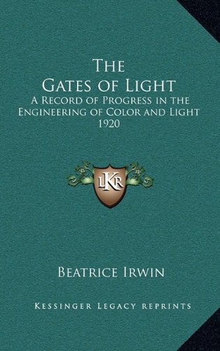 The Gates of Light: A Record of Progress in the Engineering of Color ...