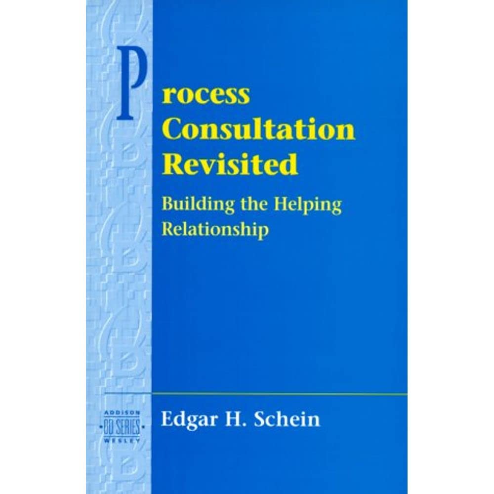 Process Consultation Revisited: Building the Helping Relationship ...