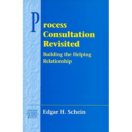 Process Consultation Revisited: Building the Helping Relationship ...
