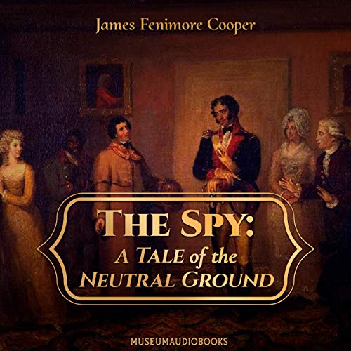 The Spy: A Tale of the Neutral Ground : James Fenimore Cooper, Mike Fox ...