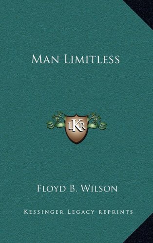 Man Limitless: Wilson, Floyd B.: 9781163314272: Amazon.com: Books