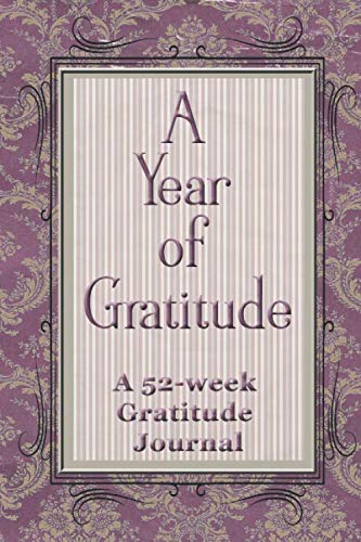 A Year of Gratitude: A 52-week Gratitude Journal: 6 x 9 inch, 105 pages ...
