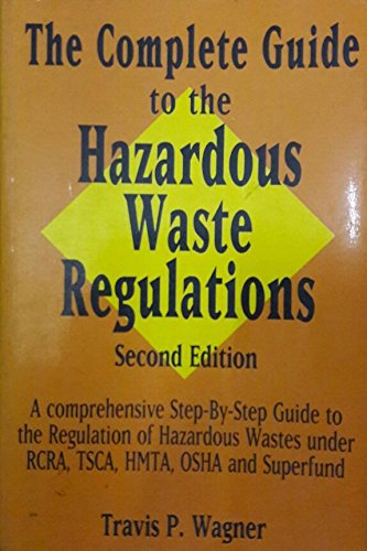 The Complete Guide to the Hazardous Waste Regulations: A Comprehensive Step-by-step Guide to the ...