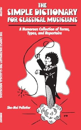 The Simple Dictionary for Classical Musicians: A Humorous Collection of ...