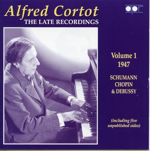 Play Alfred Cortot: The Late Recordings, Vol. 1 (Recorded 1947) by ...