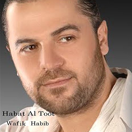 Spiele Habat Al Toot von Wafik Habib auf Amazon Music ab
