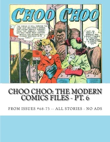 Choo Choo: The Modern Comics Files - Pt. 6: From Issue #68-73 - All ...