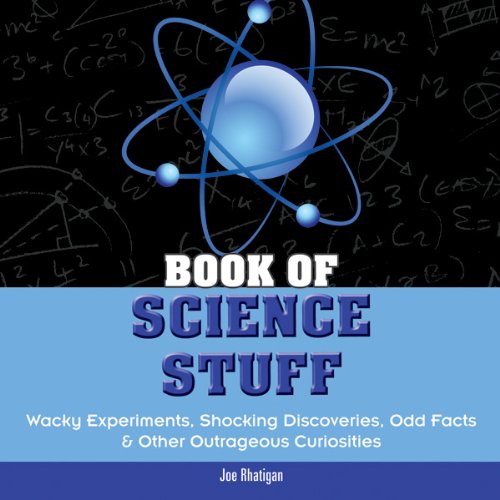 Book of Science Stuff: Wacky Experiments, Shocking Discoveries, Odd ...