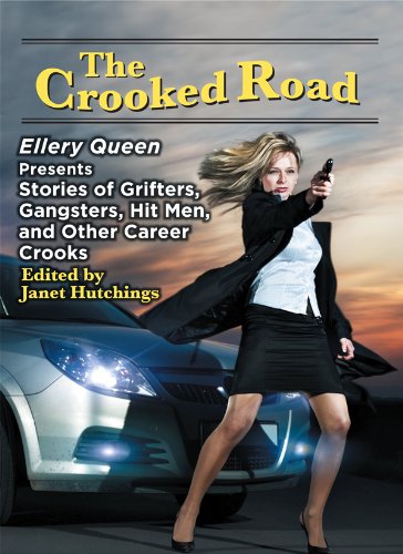The Crooked Road: Ellery Queen Presents Stories of Grifters, Gangsters ...