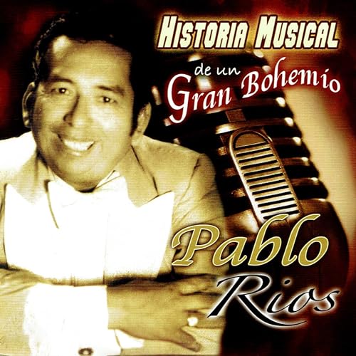 Amazon.com: Historia Musical de un Gran Bohemio : Pablo Rios: Digital Music