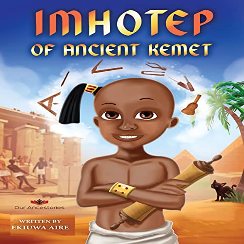 Amazon.com: Imhotep of Ancient Kemet: Our Ancestories (Audible Audio Edition): Ekiuwa Aire ...
