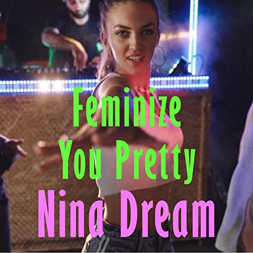 Amazon.com: Feminize You Pretty [Explicit] : Nina Dream: Digital Music