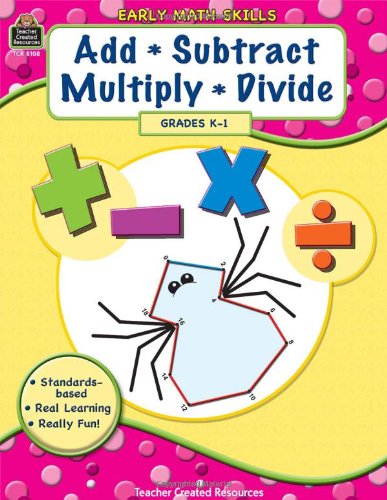 Early Math Skills: Add-Subtract-Multiply-Divide: Teacher Created ...