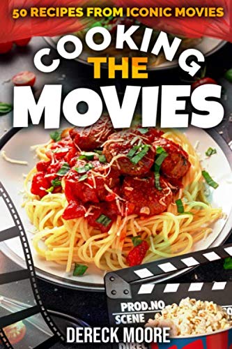 Amazon.com: Cooking the Movies: 50 Recipes from Iconic Movies ...