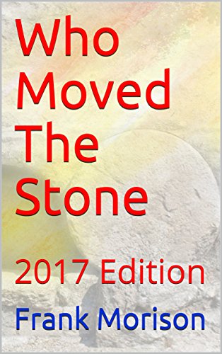 Who Moved The Stone: 2017 Edition (Christian Classics Book 5) eBook ...