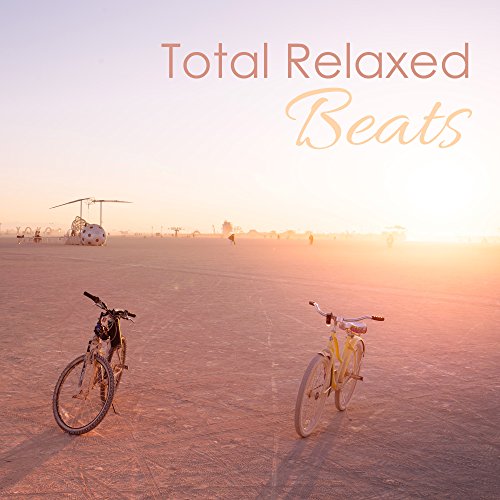 Play Total Relaxed Beats – Deep Chill Out, Summer Vibes, Holiday ...