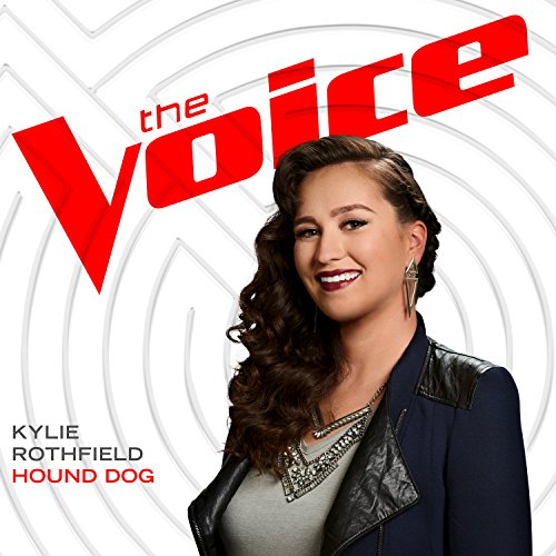 Play Hound Dog (The Voice Performance) by Kylie Rothfield on Amazon Music