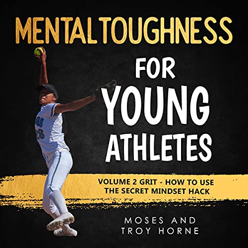 Mental Toughness for Young Athletes: Eight Proven 5-Minute Mindset ...