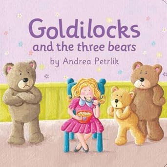 Goldilocks and The Three Bears (Classic Fairy Tale board book): The Top ...