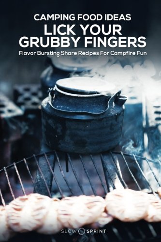 Camping Food Ideas Lick Your Grubby Fingers: Flavor Bursting Share ...