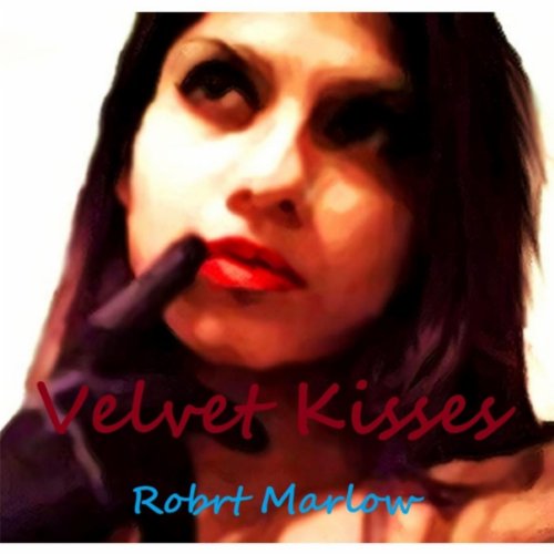 Play Velvet Kisses by Robert Marlow on Amazon Music