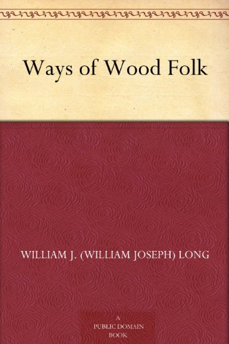 Amazon.com: Ways of Wood Folk eBook : Long, William J. (William Joseph ...