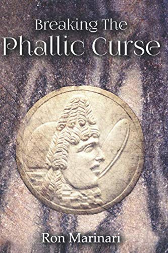 Breaking the Phallic Curse: Marinari, Ron: 9781702404860: Amazon.com: Books