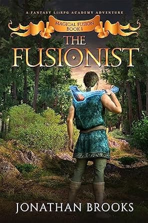 The Fusionist: A Fantasy LitRPG Academy Adventure (Magical Fusion Book 1) eBook : Brooks ...
