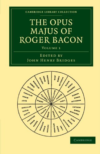 The Opus Majus of Roger Bacon (Cambridge Library Collection - Physical Sciences) (Latin Edition ...