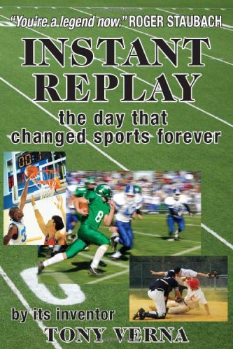 Instant Replay: The Day That Changed Sports Forever: Verna, Tony ...