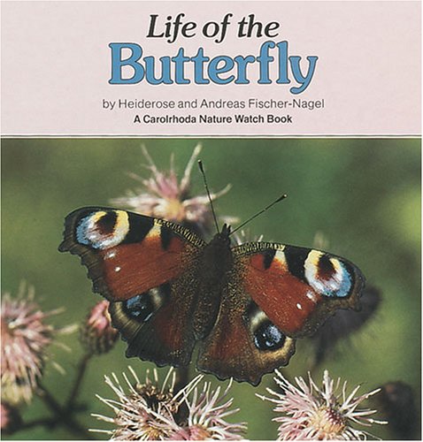 The Life of the Butterfly (Nature Watch): Fischer-Nagel, Heiderose ...