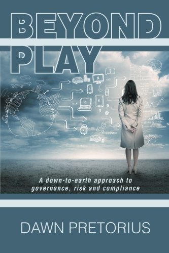 Beyond Play: A down-to-earth approach to governance, risk and ...