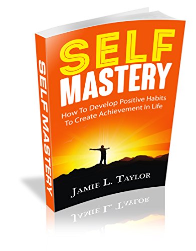 Amazon.com: Self-Mastery: How To Develop Positive Habits To Create ...