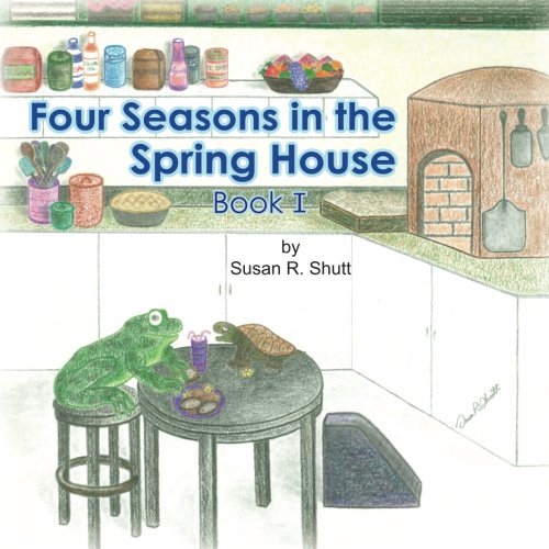Four Seasons in the Spring House, Book 1: Shutt, Susan R: 9780989758802 ...