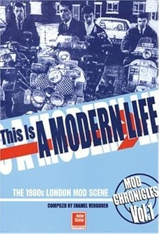 This is a Modern Life: The 1980s London Mod Scene (Mod Chronicles ...