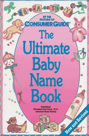The Ultimate Baby Name Book: Revised Edition: Consumer Guide editors ...