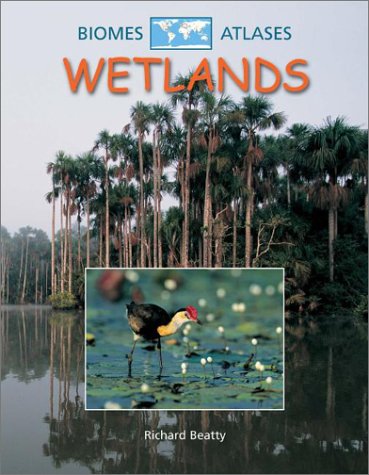 Wetlands (Biomes Atlases): Beatty, Richard: 9780739852514: Amazon.com ...