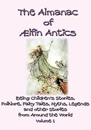 Amazon.com: The ALMANAC of AELFIN ANTICS Vol 1 - 10 Children's Folk and ...