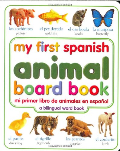 My First Spanish Animal Board Book/Mi Primer Libro de Animales en ...