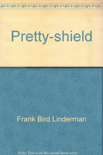 Pretty-shield (Native American voices): Linderman, Frank Bird ...