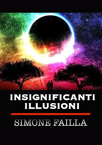 Amazon.com: Insignificanti Illusioni (Italian Edition) eBook : Simone Failla: Kindle Store