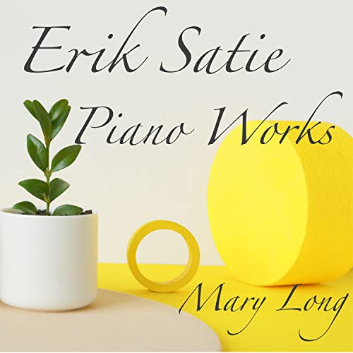 Play Erik Satie: Piano Works by Mary Long on Amazon Music Unlimited