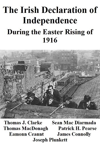 The Irish Declaration of Independence: During the Easter Rising of 1916 ...