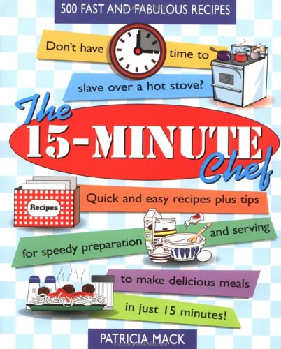 The 15-Minute Chef: Mack, Patricia: 9781557883001: Amazon.com: Books